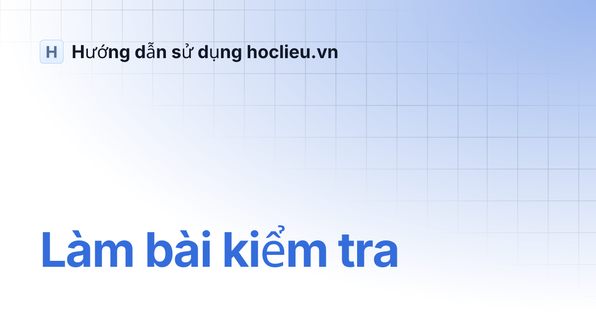 Làm bài kiểm tra | Hướng dẫn sử dụng hoclieu.vn